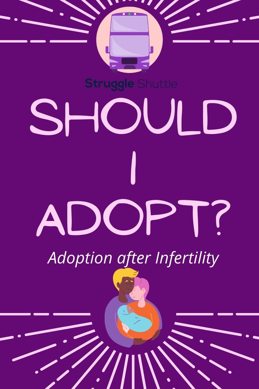 Should I Adopt? | Adoption after Infertility - Struggle Shuttle